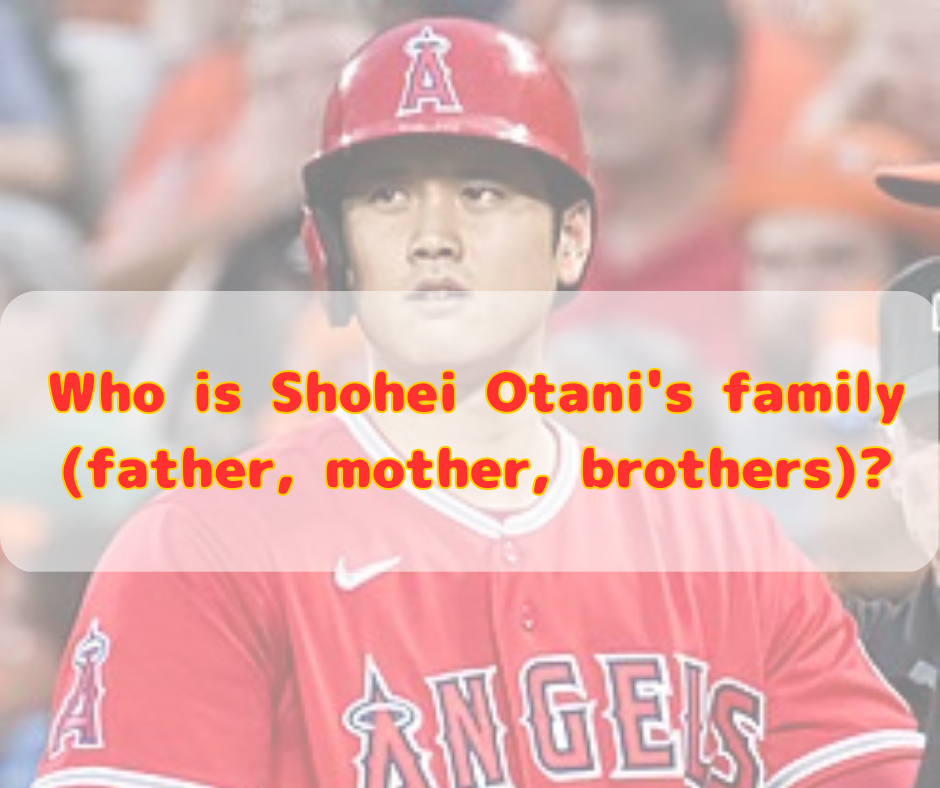 Who is Shohei Ohtani's family (father, mother, brothers)? - kazutobi